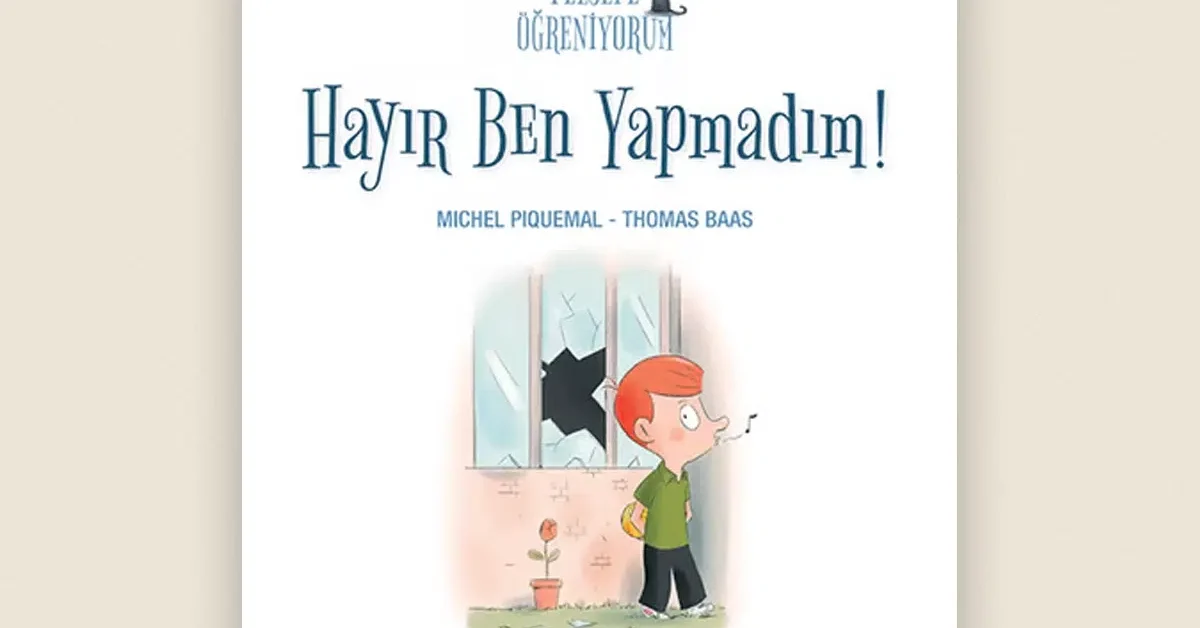 Hayır, Ben Yapmadım! Resimli Çocuk Kitabı - Pikolo ile Felsefe ...